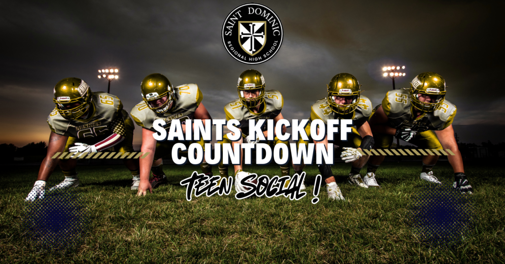 Saints Kickoff Countdown -Teen Social – Saint Dominic Regional High School